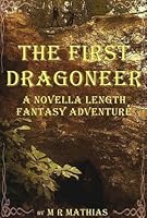 The First Dragoneer (The Dragoneers Saga, #0) by M.R. Mathias