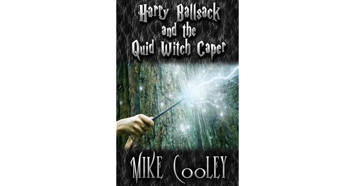 Harry Ballsack And The Quid Witch Caper by Mike Cooley