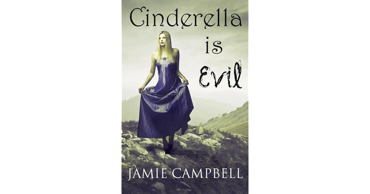 Cinderella Is Evil (Fairy Tales Retold, #1) by Jamie Campbell