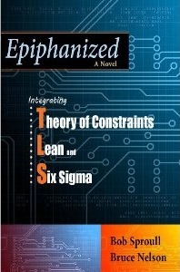 Epiphanized: Integrating Theory of Constraints, Lean and Six Sigma by ...