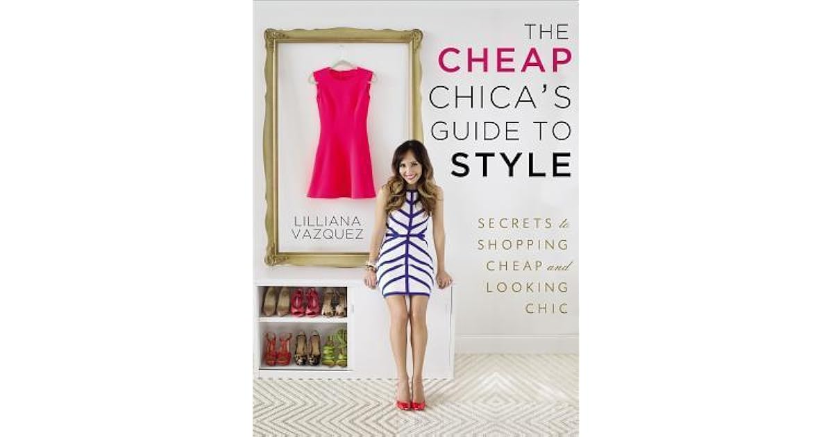 The Cheap Chica's Guide to Style: Secrets to Shopping Cheap and Looking ...