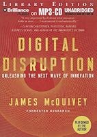 Digital Disruption: Unleashing the Next Wave of Innovation by James ...