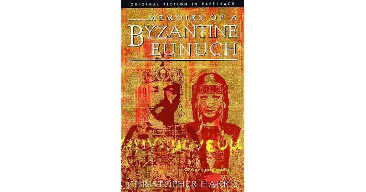 Memoirs of a Byzantine Eunuch by Christopher Harris