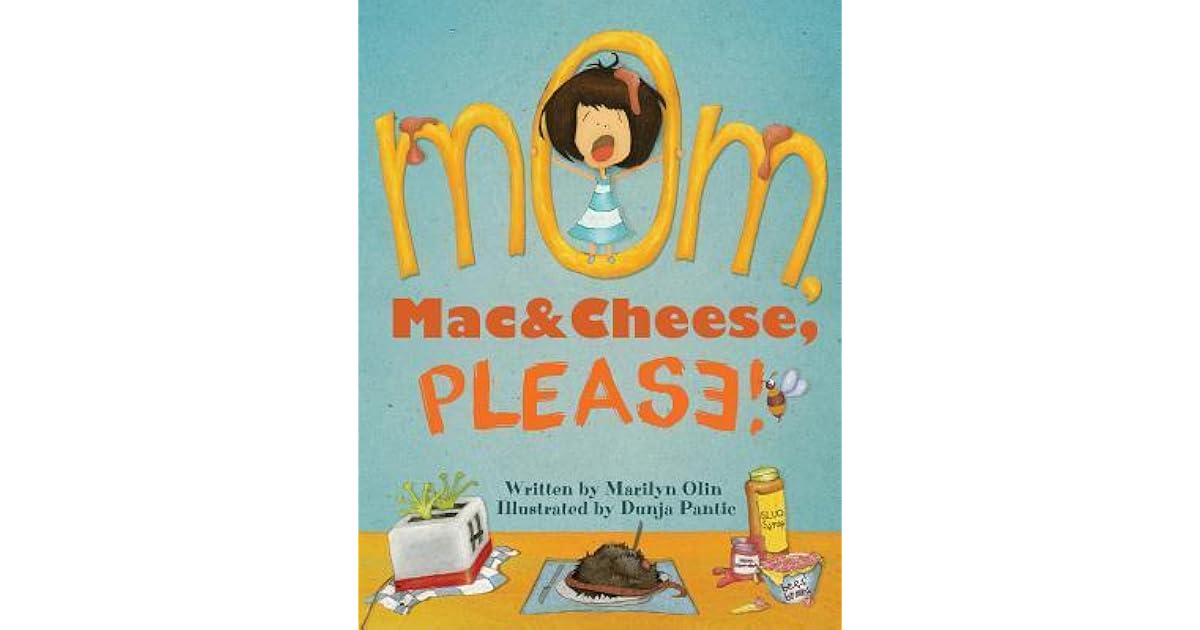 Mom, Mac Cheese, Please! by Marilyn Olin