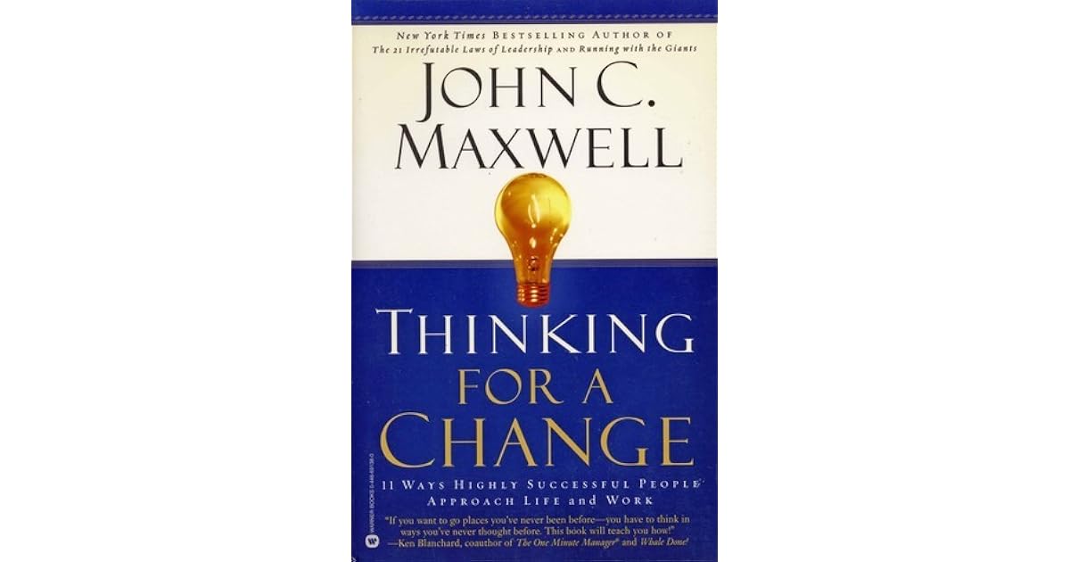 Thinking for a Change by John C. Maxwell
