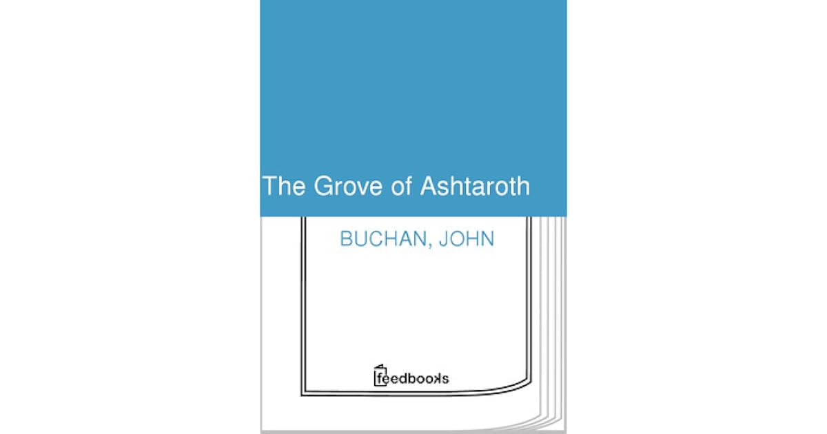 The Grove of Ashtaroth by John Buchan