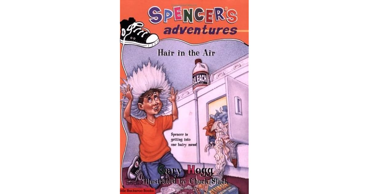 Spencer's Adventures -- Hair in the Air by Gary Hogg