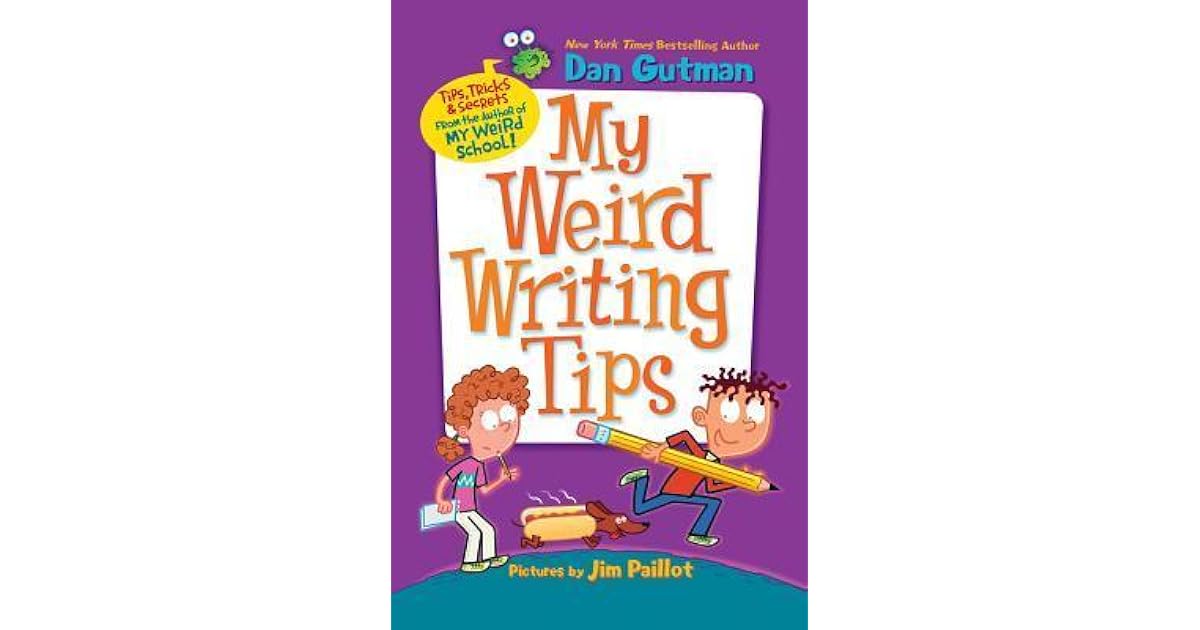 My Weird Writing Tips by Dan Gutman