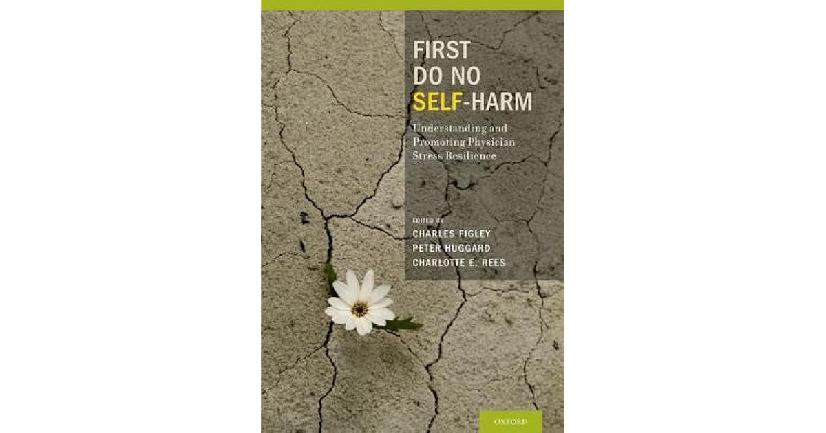 First Do No Self Harm: Understanding and Promoting Physician Stress ...