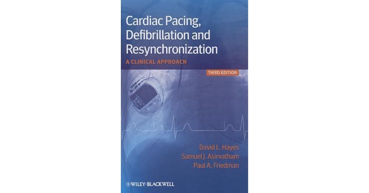 Cardiac Pacing, Defibrillation and Resynchronization: A Clinical ...