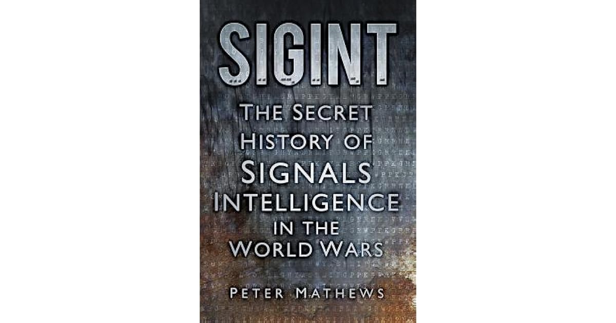 SIGINT: The Secret History of Signals Intelligence in the World Wars by ...
