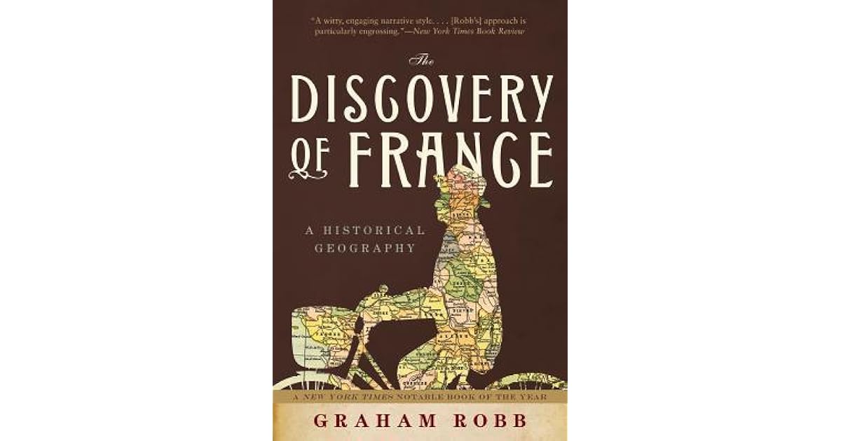 The Discovery of France: A Historical Geography by Graham Robb