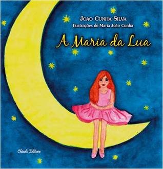 A Maria da Lua by João Cunha Silva
