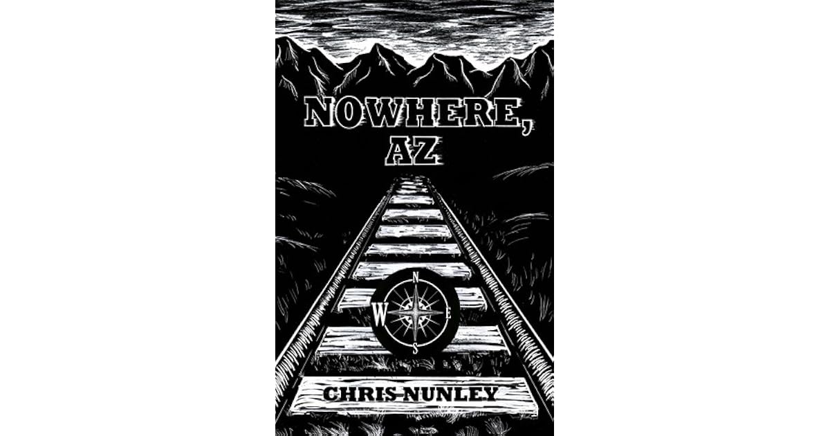 Nowhere, AZ by Chris Nunley