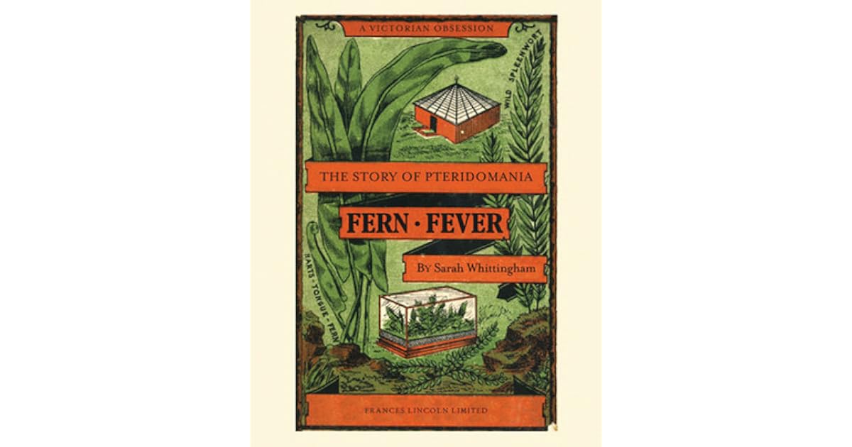 Fern Fever: The Story of Pteridomania by Sarah Whittingham