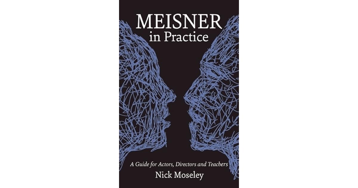 Meisner in Practice: A Guide for Actors, Directors and Teachers by Nick ...