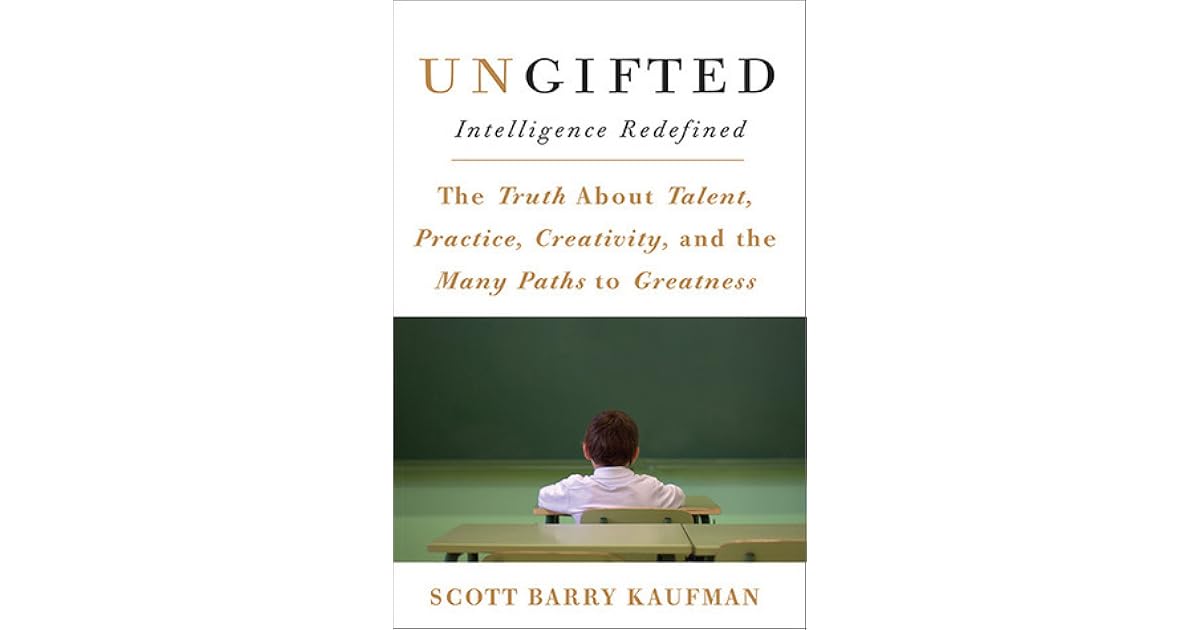 Ungifted: Intelligence Redefined by Scott Barry Kaufman
