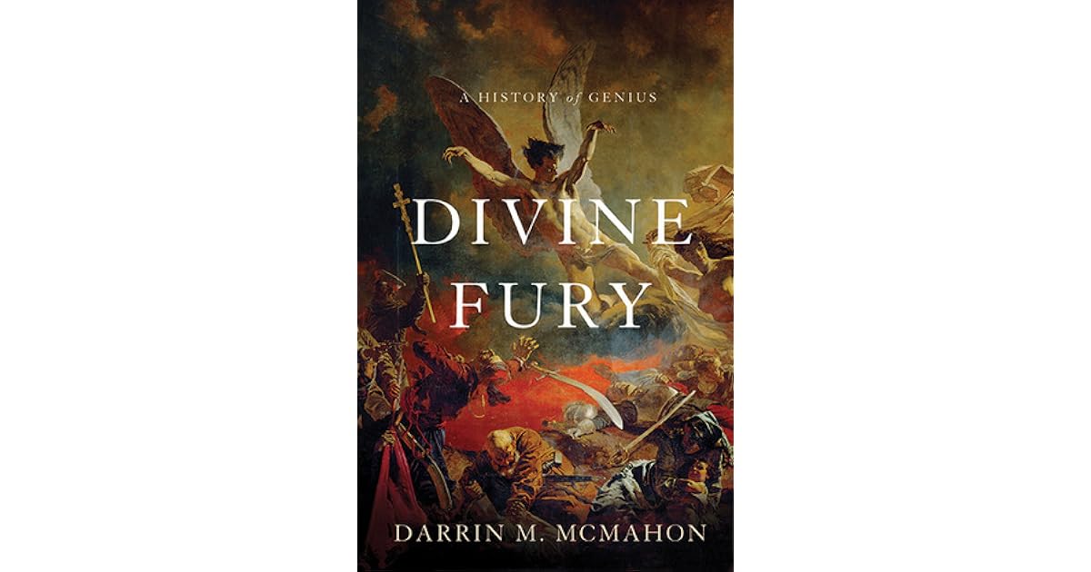 Divine Fury: A History of Genius by Darrin M. McMahon