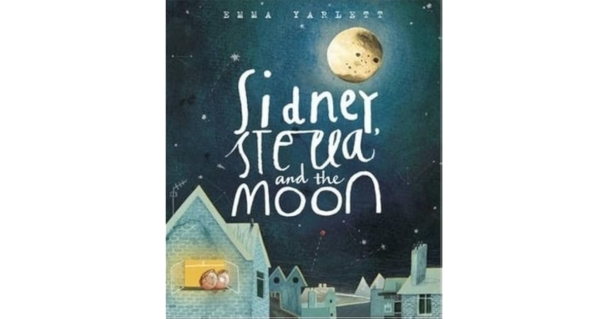 Sidney, Stella and the Moon by Emma Yarlett