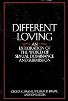Different Loving: A Complete Exploration of the World of Sexual ...