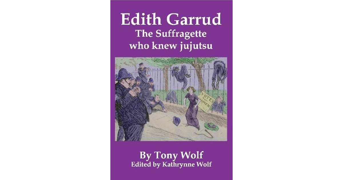 Edith Garrud: The Suffragette Who Knew Jujutsu by Tony Wolf