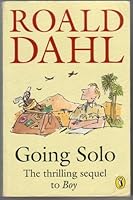 Going Solo (Roald Dahl's Autobiography, #2) by Roald Dahl