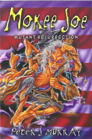 Mokee Joe: Mutant Resurrection by Peter J. Murray