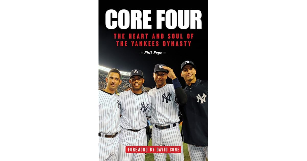 Core Four: The Heart and Soul of the Yankees Dynasty by Phil Pepe