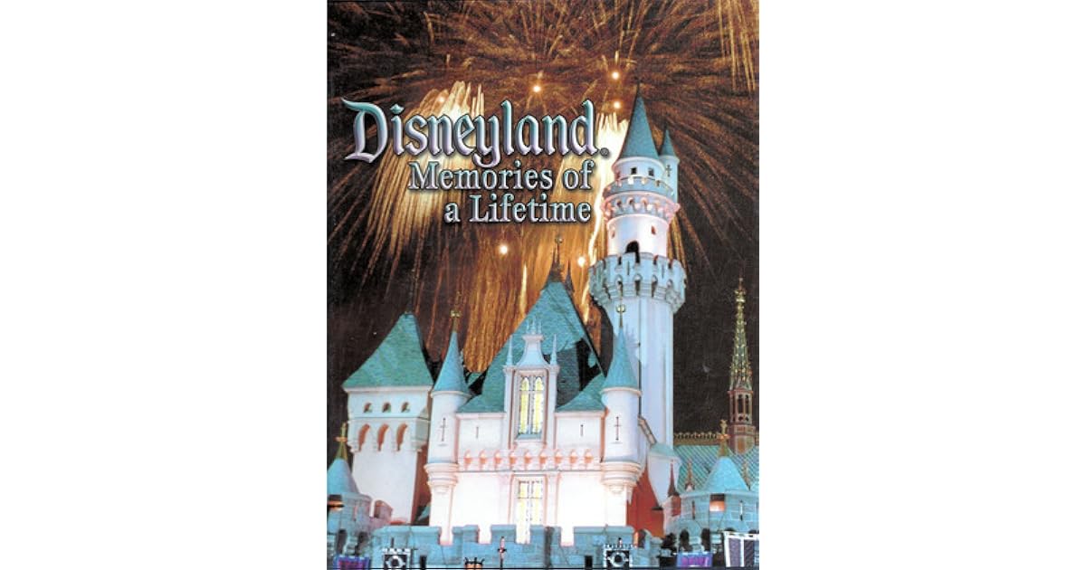 Disneyland: Memories of a Lifetime by Tim O'Day