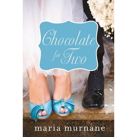 Chocolate for Two by Maria Murnane — Reviews, Discussion, Bookclubs, Lists