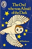 The Owl Who Was Afraid of the Dark by Jill Tomlinson