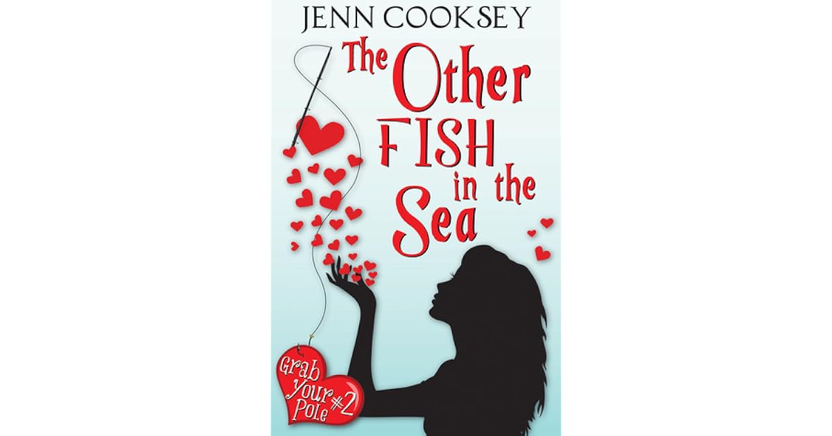 The Other Fish in the Sea (Grab Your Pole, #2) by Jenn Cooksey