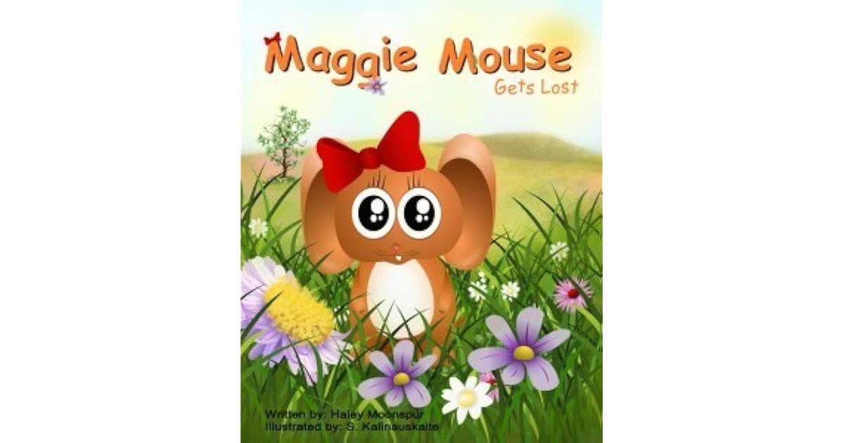 Maggie Mouse Gets Lost by Haley Moonspur