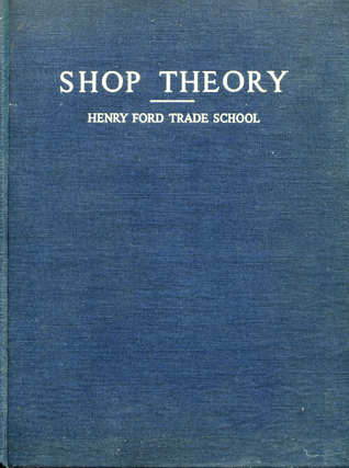 Shop Theory: Henry Ford Trade School by Shop Theory Department