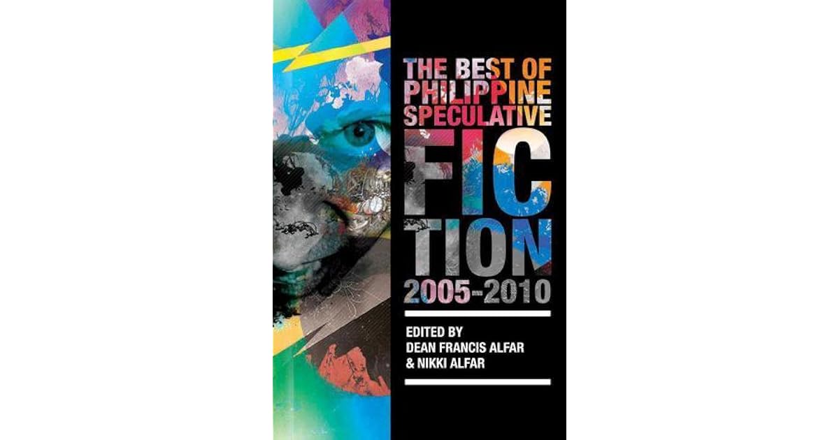 The Best of the Philippine Speculative Fiction: 2005-2010 by Dean ...