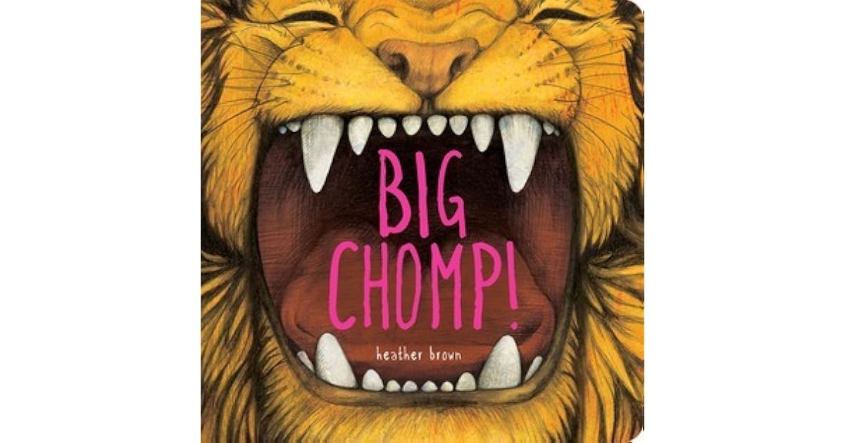 Big Chomp by Heather Brown
