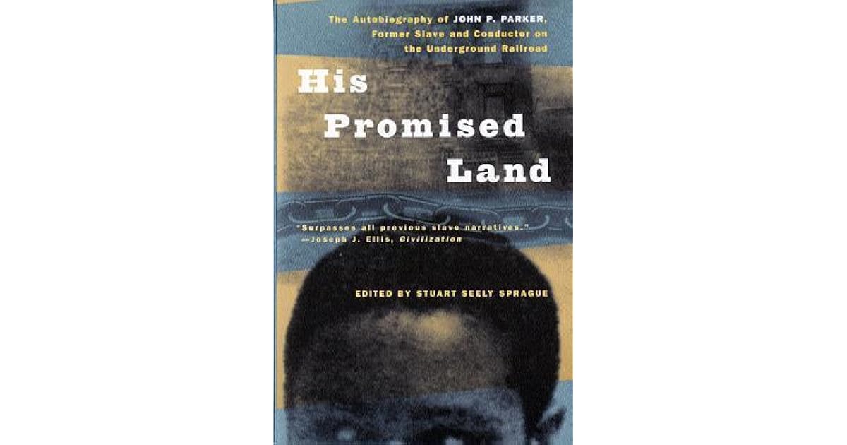 His Promised Land: The Autobiography of John P. Parker, Former Slave ...