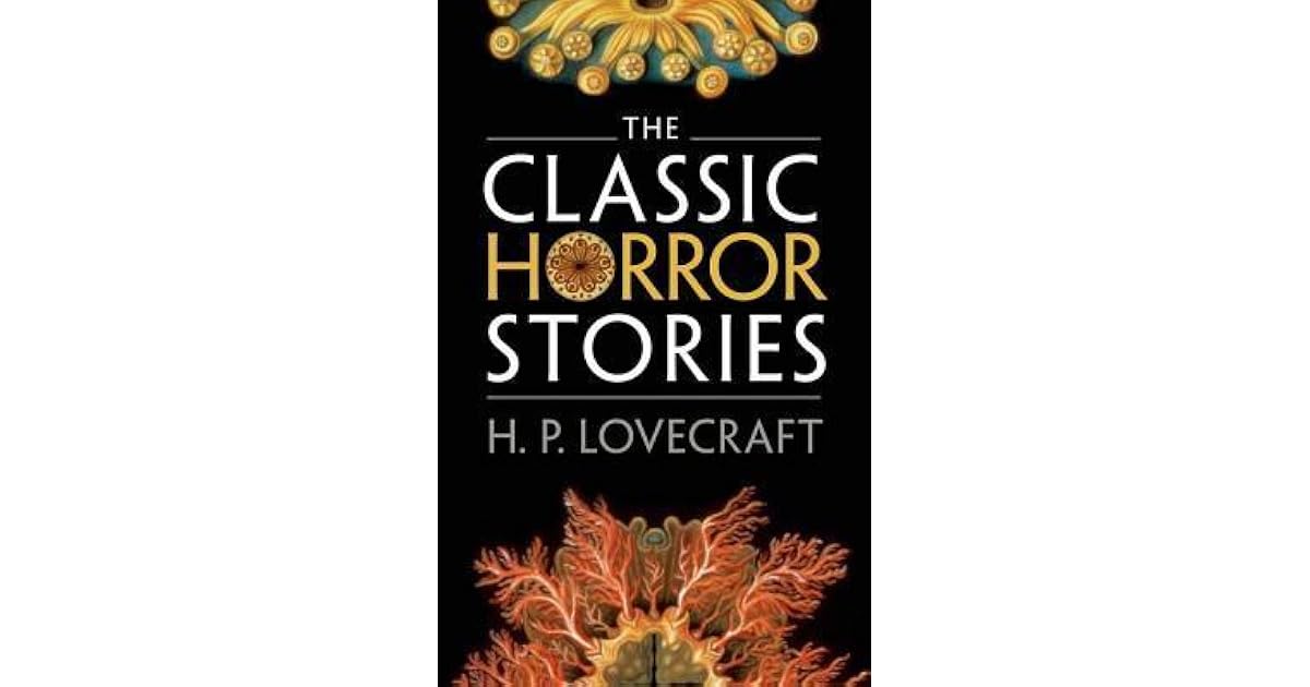 The Classic Horror Stories by H.P. Lovecraft