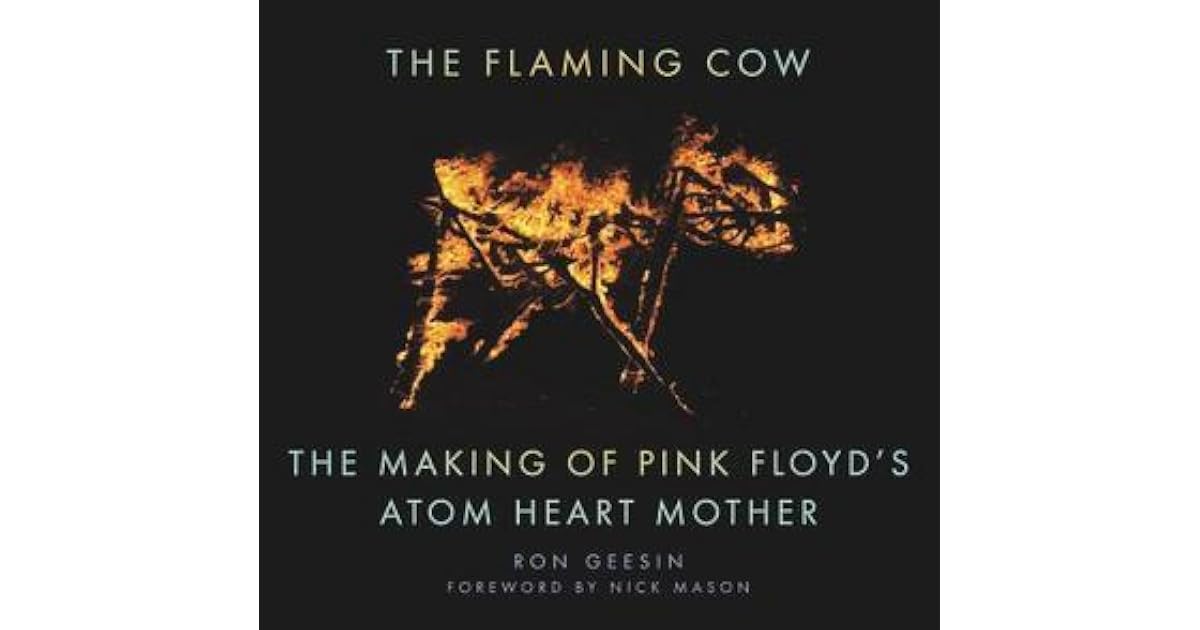 The Flaming Cow: The Making of Pink Floyd's Atom Heart Mother by Ron Geesin