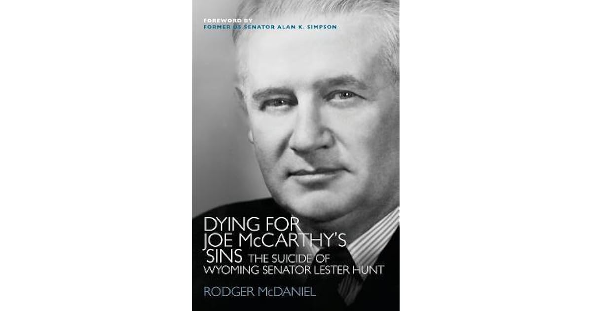 Dying for Joe McCarthy's Sins: The Suicide of Wyoming Senator Lester ...