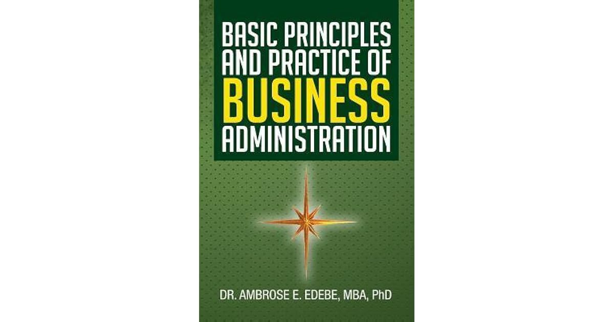 Basic Principles and Practice of Business Administration by Ambrose E ...