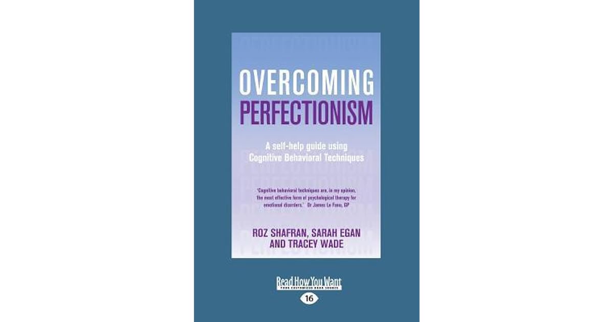 Overcoming Perfectionism: A Self-Help Guide Using Cognitive Behavioral ...