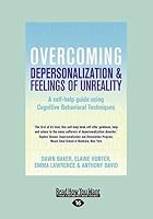 Overcoming Depersonalization and Feelings of Unreality: A Self-Help ...
