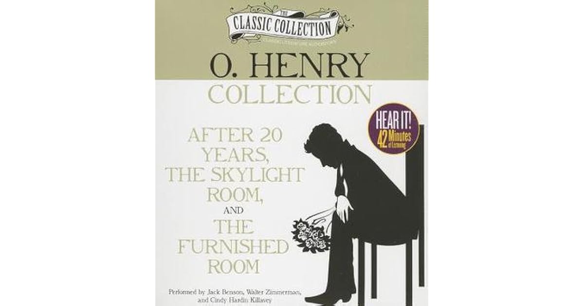 O. Henry Collection: After 20 Years, The Skylight Room, The Furnished ...