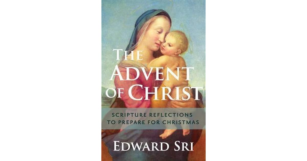 The Advent of Christ: Scripture Reflections to Prepare for Christmas by ...