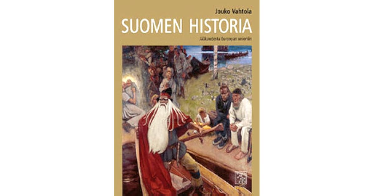 Suomen historia: Jääkaudesta Euroopan unioniin by Jouko Vahtola