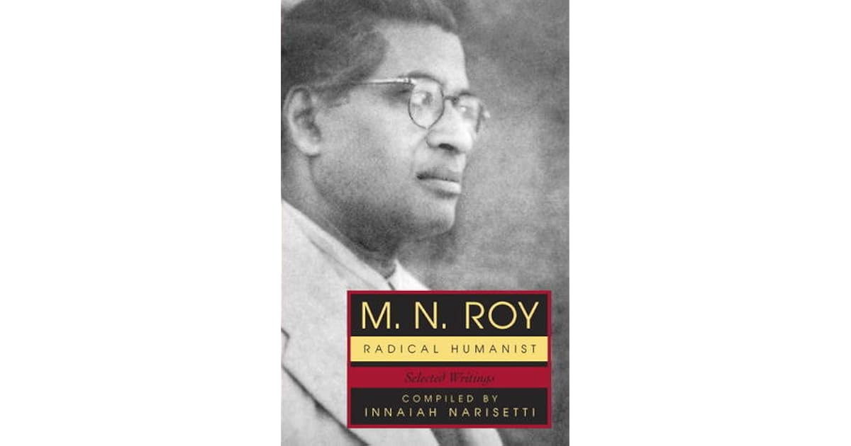 M.N. Roy: Radical Humanist: Selected Writings by M.N. Roy
