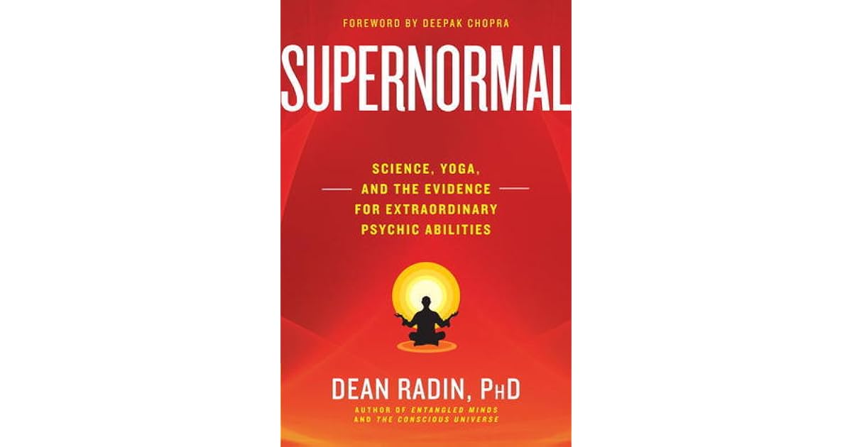 Supernormal: Science, Yoga and the Evidence for Extraordinary Psychic ...