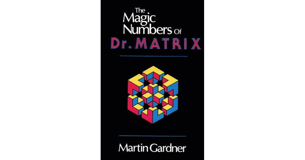 The Magic Numbers of Dr. Matrix by Martin Gardner
