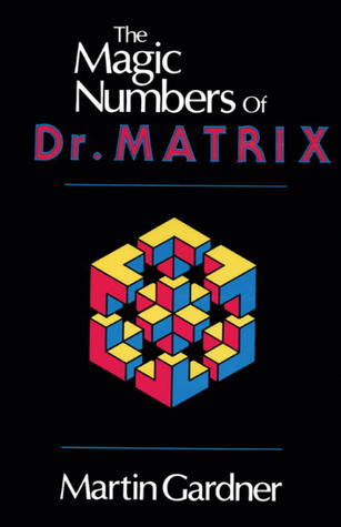 The Magic Numbers of Dr. Matrix by Martin Gardner